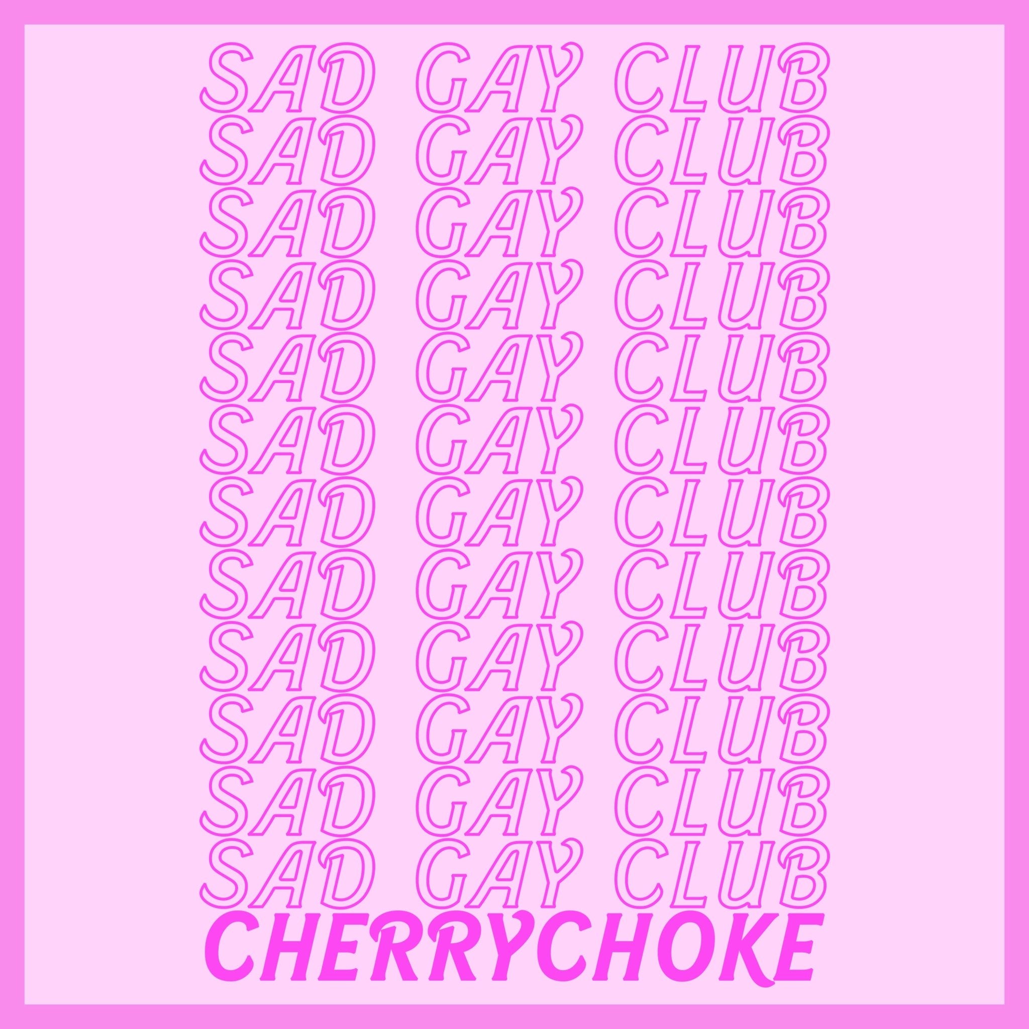 SAD GAY CLUB - Cherrychoke – tagged "sad gay club" – CHERRYCHOKE